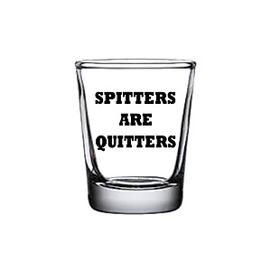 Rogue River Tactical Sarcastic Funny Spitters and Quitters Shot Glass, Gift Idea for Friend, Coworker or Boss, 1.5 Ounce