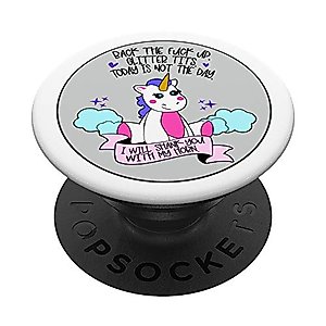 Back The Fuck Up Glitter Tits Shank you With My Horn Unicorn PopSockets PopGrip: Swappable Grip for Phones & Tablets