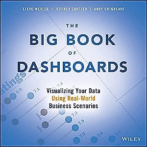 The Big Book of Dashboards: Visualizing Your Data Using Real-World Business Scenarios
