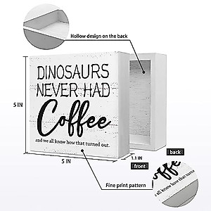 Dinosaurs Never Had Coffee Wood Box Sign Desk Decor,Funny Coffee Wooden Block Sign Decorations for Home Kitchen Office Cafe Coffee Bar Man Cave Wall Tabletop Shelf Decor