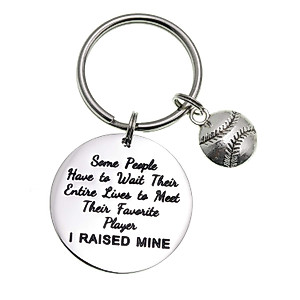 Baseball Mom Gifts Keychain Some People Have to Wait Their Entire Lives to Meet Their Favorite Player I Raised Mine Gift for Dad Present