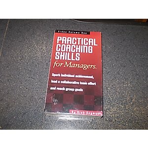 PRACTICAL COACHING SKILLS for Managers. Spark individual achievement, lead a collaborative team effort and reach group goals.