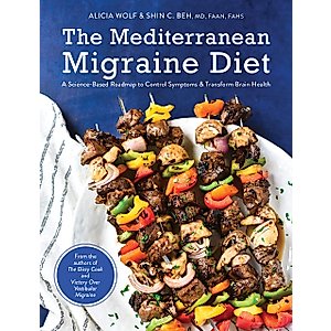 The Mediterranean Migraine Diet: A Science-Based Roadmap to Control Symptoms and Transform Brain Health