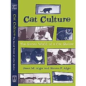Cat Culture: The Social World Of A Cat Shelter (Animals Culture And Society)