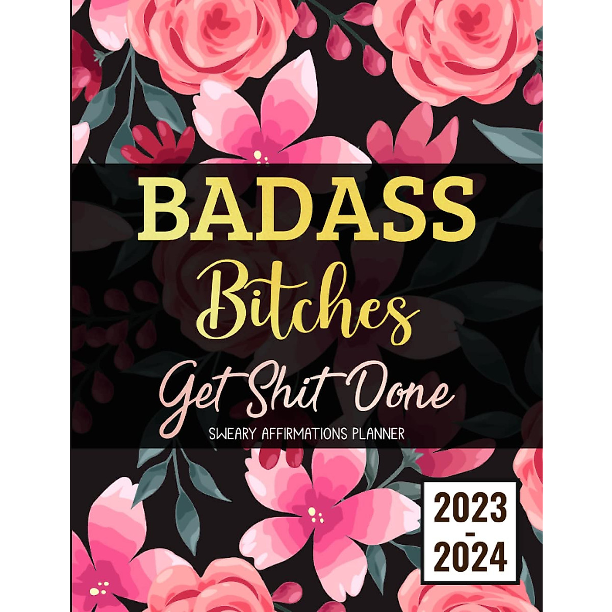 Badass Bitches Get Shit Done Sweary Affirmations Planner 2023-2024: 2 Year Monthly Organizer with Funny Inspirational Cuss Word Motivational Quotes, ... To Do Lists, Habit Tracker, Important Dates