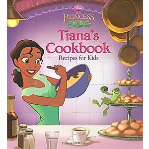 The Princess and the Frog: Tiana's Cookbook: Recipes for Kids (Disney Princess: The Princess and the Frog)