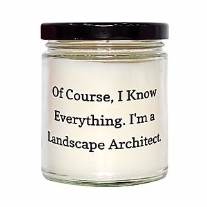 Joke Landscape Architect Gifts, of Course, I Know Everything, Landscape Architect Scent Candle from Team Leader, for Men Women, Landscape Architect Candles, Scented Candles for Landscape Architects,
