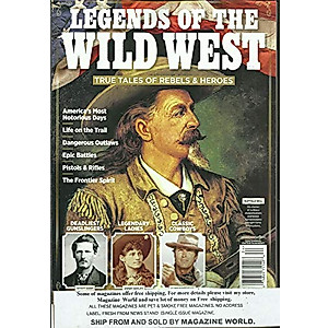 LEGENDS OF THE WILDWEST MAGAZINE, TRUE TALES OF REBELS & HEROES * ISSUE, 2020