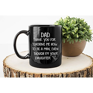 Gifts for Dad From Daughter - Dad Mug from Daughter - Gag Novelty Funny Coffee Cup for Dads - Father's Day, Dad Birthday Gift, Christmas Ideas "Thank You for Teaching" - 11oz