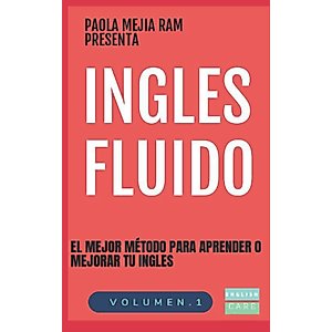 INGLES FLUIDO: EL MAS EXITOSO CURSO DE INGLES (INGLÉS FLUIDO) (Spanish Edition)
