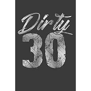 Dirty 30: 120 Seiten (6x9 Zoll) Blanko Notizbuch für 30. Geburtstag Freunde I Dreißigster Leeres Notizheft I Jahrgang 1989 Zeichenbuch I 30er Skizzenbuch (German Edition)