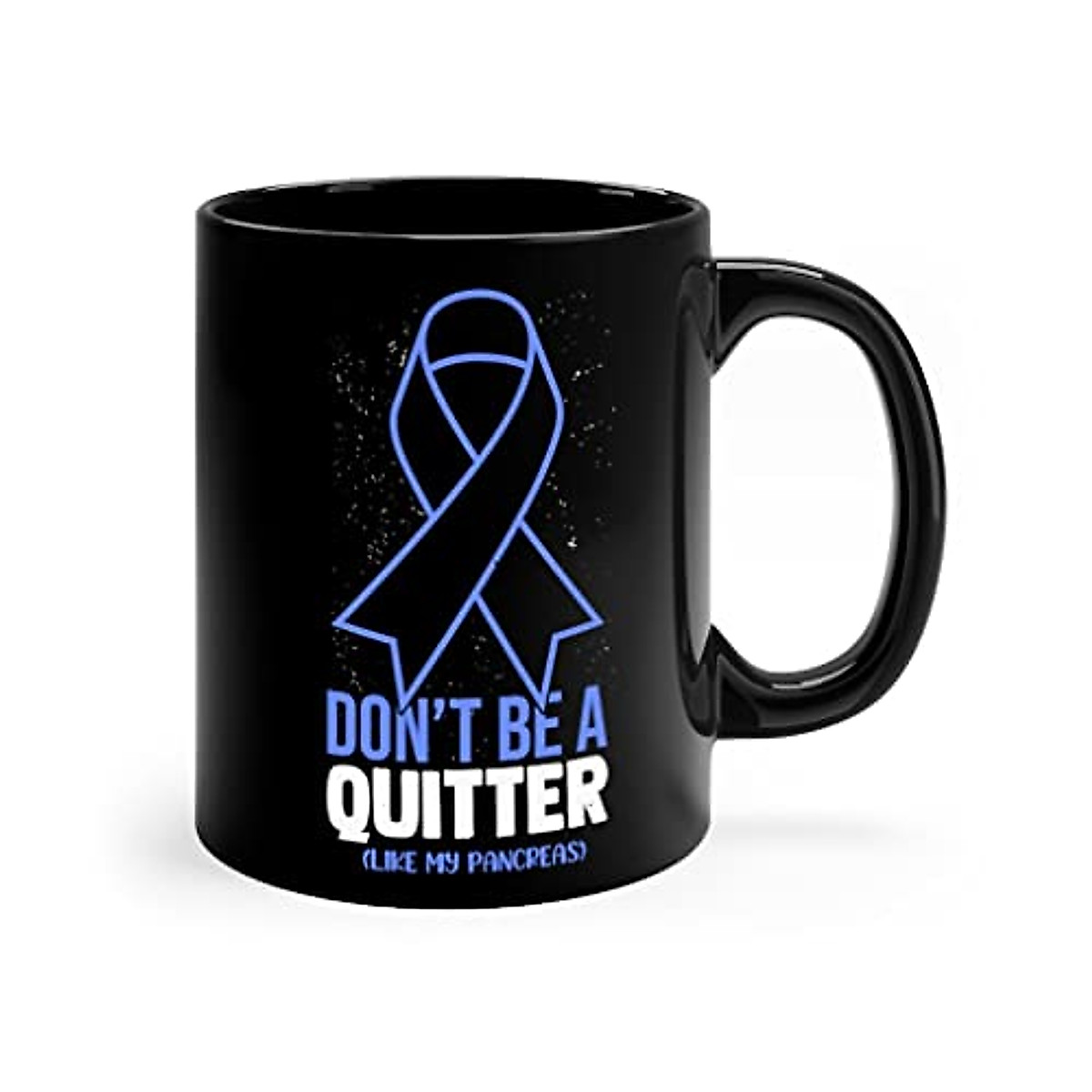 11oz Black Coffee Mug Ceramic Novelty Don't Live A Quitter Like My Pancreas Fighters Fan Humorous Exocrine Gland Sickness Optimistic Person 11oz