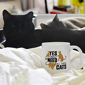 Cat Lover Coffee Mug, Feline Kitty Pet Owner Gift, Yes I Really Do Need All These Cats Cup