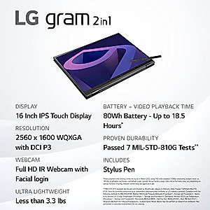 LG gram (2022) 16T90Q 2-in-1 Tablet Laptop, 16" (2560 x 1600) IPS Display, Intel Evo 12th Gen i7 1260P Processor, 16GB LPDDR5, 2TB NVMe SSD, FHD Webcam, WiFi 6E, Thunderbolt 4, Windows 11, Black
