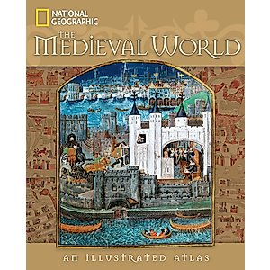 Medieval World, The: An Illustrated Atlas