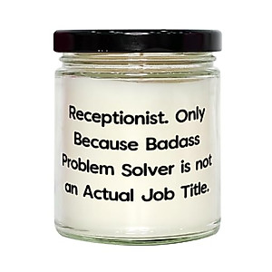 Love Receptionist Scent Candle, Receptionist. Only Because Badass Problem, Present for Friends, Inspirational Gifts from Friends, Receptionist Gift Ideas, Receptionist Gifts, Unique Receptionist