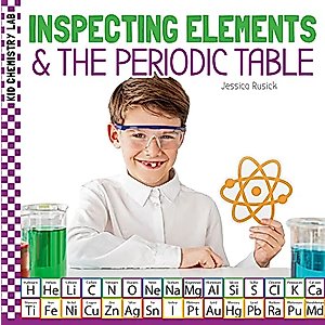 Inspecting Elements & the Periodic Table (Kid Chemistry Lab)