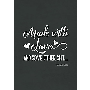 Made with Love Blank Recipe Book: Blank Recipe Journal to Write In, Do It Yourself Blank Cookbook, 7"x10", 134 pages