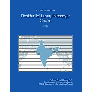 The 2023-2028 Outlook for Residential Luxury Massage Chairs in India
