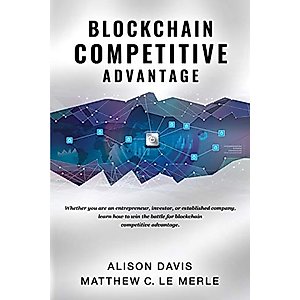 Blockchain Competitive Advantage: Whether you are an entrepreneur, investor, or established company, learn how to win the battle for blockchain competitive advantage.