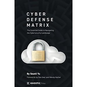 Cyber Defense Matrix: The Essential Guide to Navigating the Cybersecurity Landscape