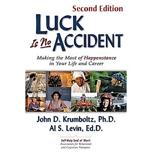 Luck Is No Accident: Making the Most of Happenstance in Your Life and Career