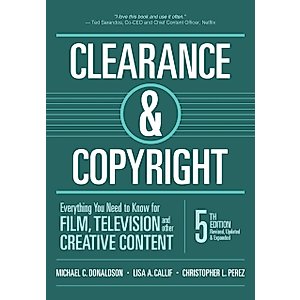 Clearance & Copyright: Everything You Need to Know for Film, Television, and Other Creative Content