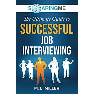 SoaringME The Ultimate Guide to Successful Job Interviewing