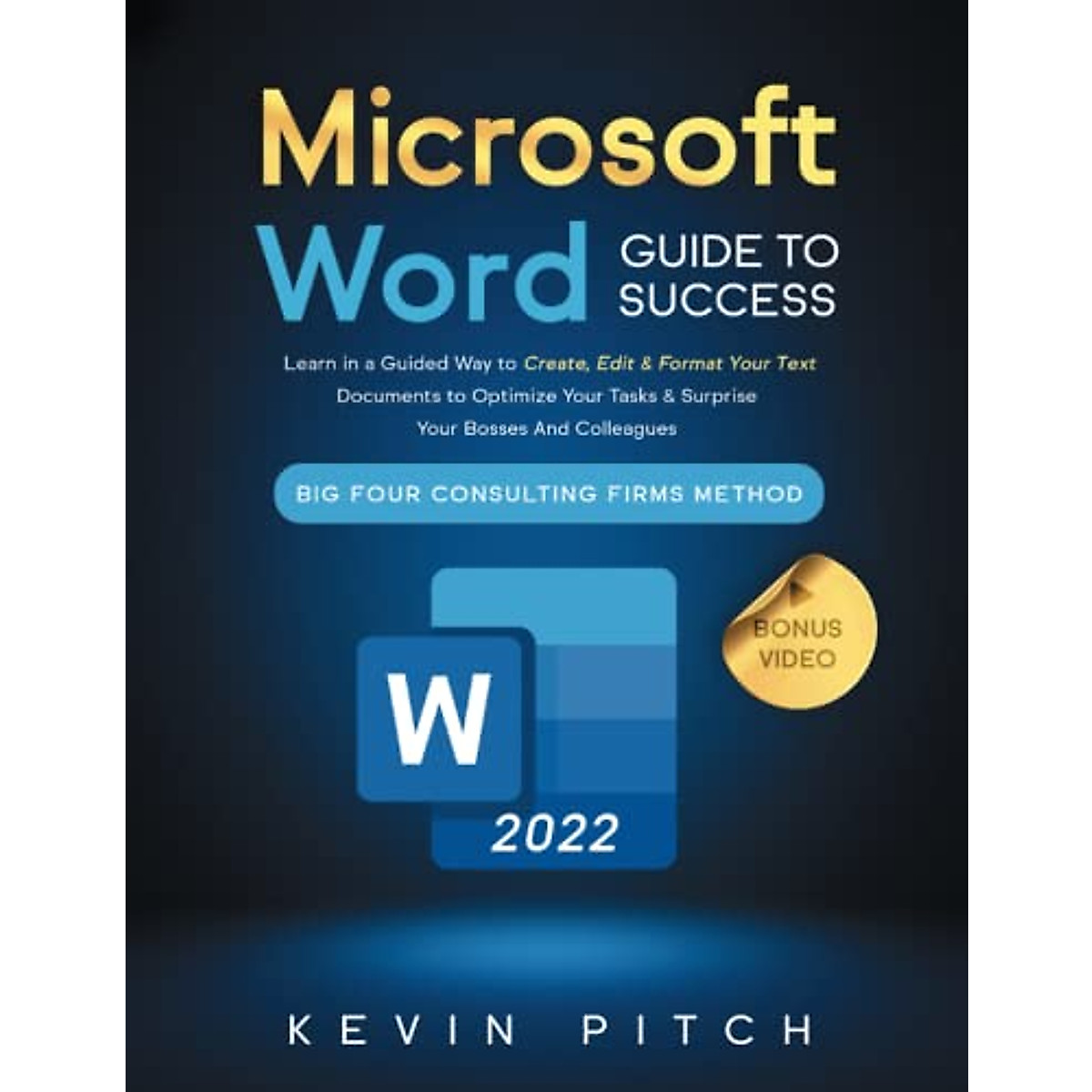 Microsoft Word Guide for Success: Learn in a Guided Way to Create, Edit & Format Your Text Documents to Optimize Your Tasks & Surprise Your Bosses And ... Firms Method (Career Office Elevator)
