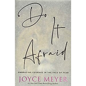 Do It Afraid: Embracing Courage in the Face of Fear