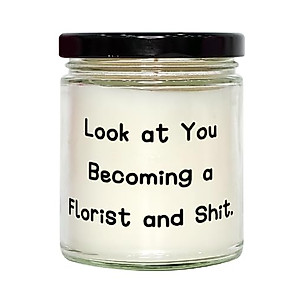 Fancy Florist Scent Candle, Look at You Becoming a Florist and Shit, Present for Friends, Beautiful Gifts from Coworkers, Bouquet, Flower Arrangement, Vase, Floral Design, Flower delivery