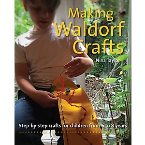 Making Waldorf Crafts: Step-by-Step Crafts for Children from 6 to 8 Years (Crafts and family Activities)