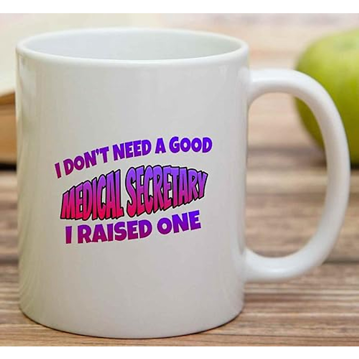 Medical Secretary Graduation Gift for Parents - Father or - 11 Oz White Ceramic Coffee Mug