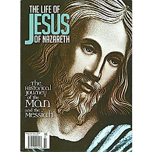 THE LIFE OF JESUS OF NAZARETH, THE HISTORICAL JOURNEY OF THE MAN & THE MISSIAH