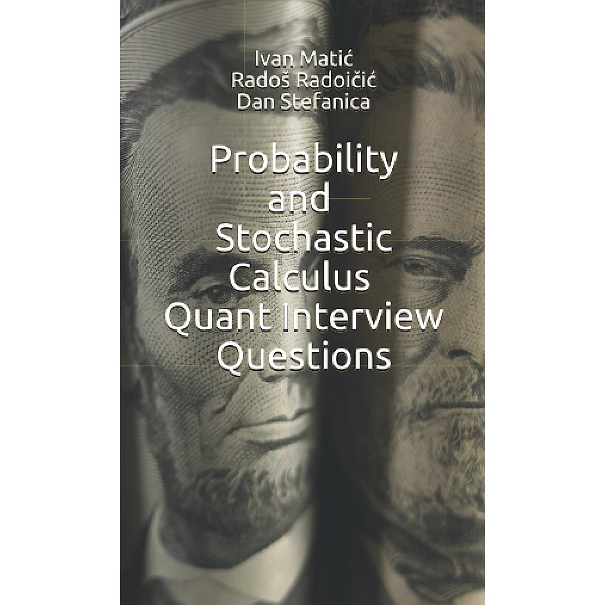 Probability and Stochastic Calculus Quant Interview Questions (Pocket Book Guides for Quant Interviews)