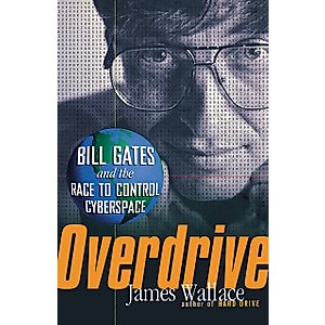 Overdrive: Bill Gates and the Race to Control Cyberspace