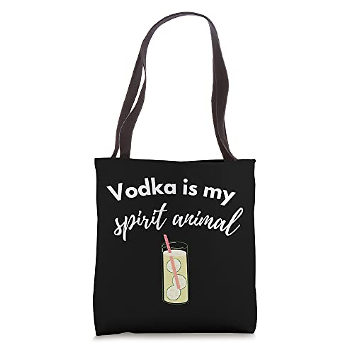 Vodka Is My Spirit Animal Vodka Makes Me Happy Vodka Fans Tote Bag
