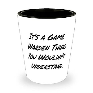 Best Game warden, It's a Game Warden Thing You Wouldn't Understand, Cheap Shot Glass For Coworkers From Team Leader