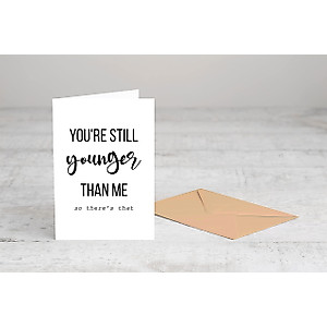 Emily gift You're Still Younger Than Me So There's That - Funny Birthday Cards For Men And Women - Happy Birthday Card For Him Or Her