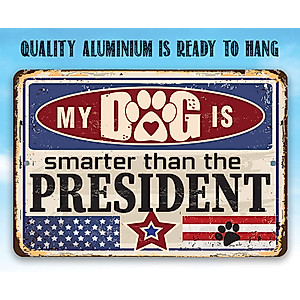 My Dog is Smarter Than The President - Funny Dog Signs - American Flag Home Decor Metal Sign, Patriotic Wall Art Decoration, Perfect Gift for Pet Lovers, 8x12 Indoor/Outdoor Durable Metal Sign
