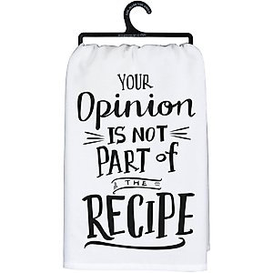 Primitives by Kathy Decorative Kitchen Towel - Your Opinion is Not Part of The Recipe