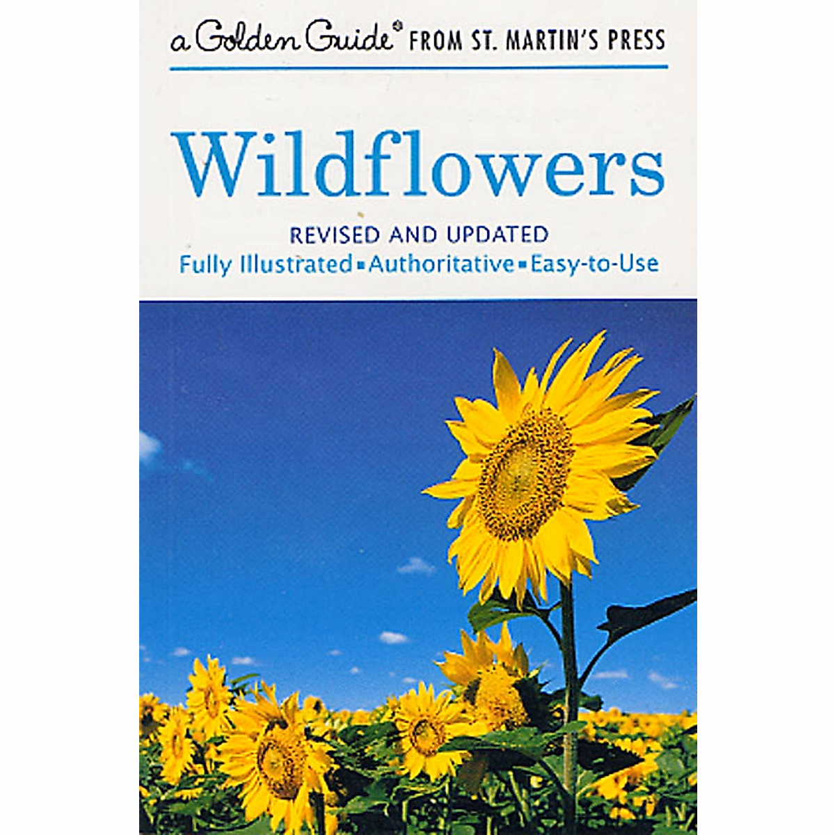 Wildflowers: A Fully Illustrated, Authoritative and Easy-to-Use Guide (A Golden Guide from St. Martin's Press)