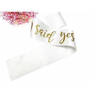 I Said Yes Gold Sash,Engagement Proposal Bachelorette Party Sash for Bridal Shower Wedding Party Favors Accessories Supplies Engagement Gifts for Bride to Be,White