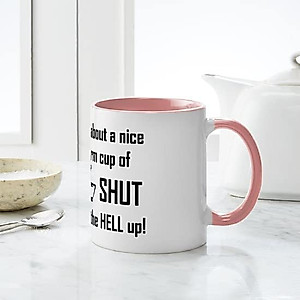 CafePress Nice Warm Cup Of Shut The Hell U 11 Oz Mugs Ceramic Coffee Mug, Tea Cup 11 oz