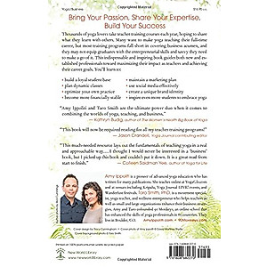 The Art and Business of Teaching Yoga: The Yoga Professional's Guide to a Fulfilling Career