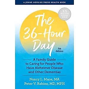 The 36-Hour Day: A Family Guide to Caring for People Who Have Alzheimer Disease and Other Dementias (A Johns Hopkins Press Health Book)