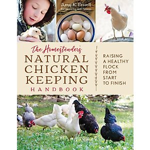 The Homesteader's Natural Chicken Keeping Handbook: Raising a Healthy Flock from Start to Finish