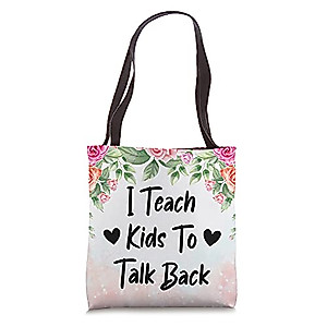 I Teach Kids To Talk Back Speech Therapy SLP Graduation Tote Bag