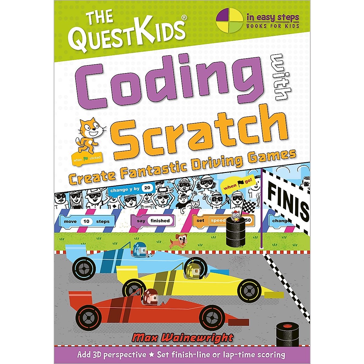 Coding with Scratch - Create Fantastic Driving Games: The QuestKids children's series (In Easy Steps)