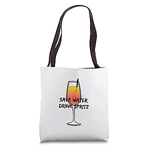 Save water drink Spritz - I love Aperol - favorite drink Tote Bag